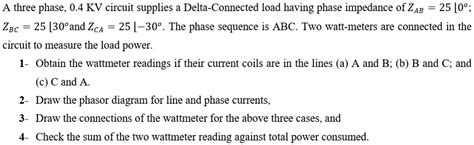 A Three Phase 0 4 Kv Circuit Supplies A Delta Connected Load Having Phase Impedance Of Zab 25