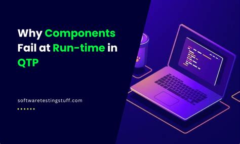 Why Components Fail At Run Time In Qtp Software Testing Stuff