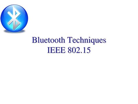 Ppt Bluetooth Techniques Ieee 802 15 Powerpoint Presentation Free Download Id 5777560