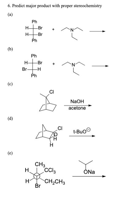 6 Predict Major Product With Proper Stereochemistry