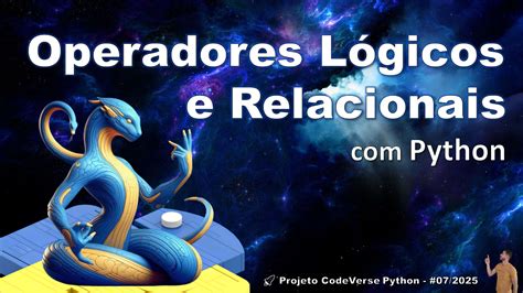 07 Operadores Lógicos E Relacionais Com Python