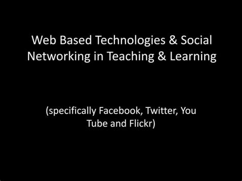 Web Based Technologies And Social Networking In Teaching Pptx Social