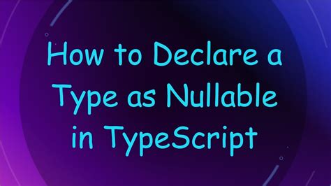 How To Declare A Type As Nullable In Typescript Youtube
