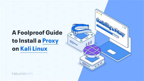 A Foolproof Guide To Install A Proxy On Kali Linux