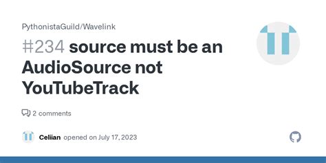 Source Must Be An Audiosource Not Youtubetrack · Issue 234 · Pythonistaguildwavelink · Github