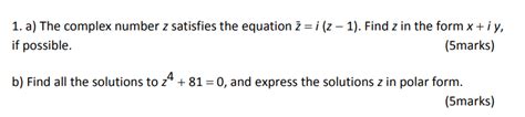 Solved A The Complex Number Z Satisfies The Equation Chegg Com