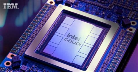 Intel และ Ibm ประกาศพร้อมให้บริการ Intel Gaudi 3 Ai Accelerator บน Ibm Cloud Techtalkthai