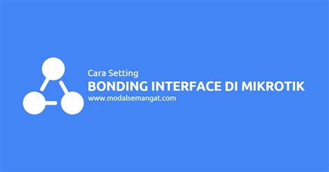 Cara Setting Bonding Interface Di Mikrotik