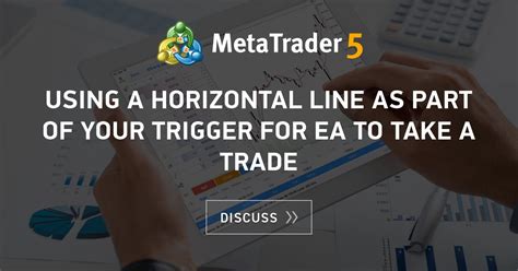 Using A Horizontal Line As Part Of Your Trigger For Ea To Take A Trade Trading Accounts Mql4