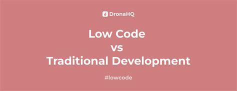 Low Code Vs Traditional Development By Aaikansh Dronahq — Low Code
