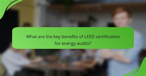 Leed Certifications Impact On Energy Audit Processes Explained
