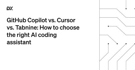 Github Copilot Vs Cursor Vs Tabnine How To Choose The Right Ai