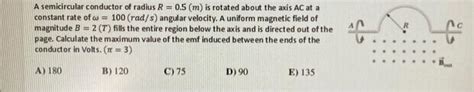 Solved A Semicircular Conductor Of Radius R M Is Chegg
