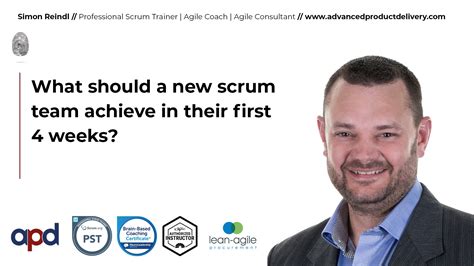 What Should A New Scrum Team Achieve In Their First 4 Weeks Advanced Product Delivery