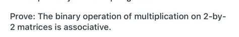Solved Prove The Binary Operation Of Multiplication On