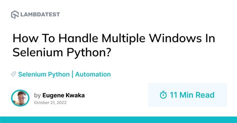 Lambdatest On Linkedin How To Handle Multiple Windows In Selenium Python