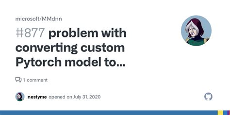 Problem With Converting Custom Pytorch Model To Tensorflow · Issue 877 · Microsoftmmdnn · Github