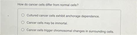 Solved How Do Cancer Cells Differ From Normal Cellscultured
