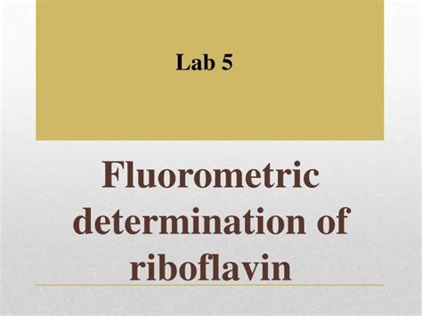 Ppt Comprehensive Guide To Fluorometric Determination Of Riboflavin Powerpoint Presentation