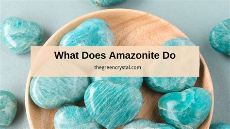 What Does Amazonite Do? • The Green Crystal