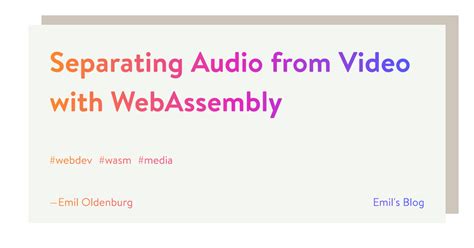 Separating Audio From Video With Webassembly