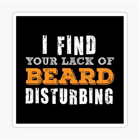 I Find Your Lack Of Beard Disturbing Sticker By Urbanbox Redbubble