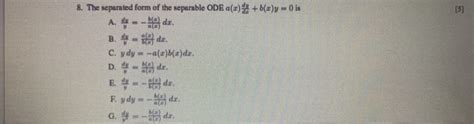 Solved [5] 8 The Separated Form Of The Separable Ode