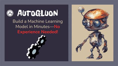 Getting Started With Autogluon Your First Steps In Automated Machine
