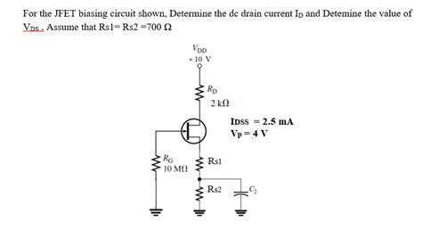 solved for the jfet biasing circuit shown determine the dc drain