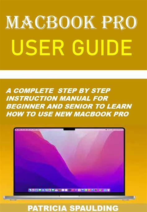 2021 Macbook Pro User Guide A Complete Step By Step Manual For Beginners Pro And Seniors On