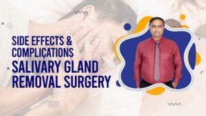 Post Salivary Gland Removal Surgery Side Effects And Complications