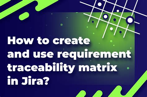 Requirement Traceability Matrix In Jira How To Make The Most Of It