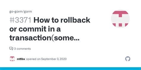 How To Rollback Or Commit In A Transactionsome Involved Questions · Issue 3371 · Go Gorm