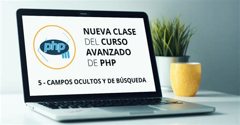 Curso de PHP avanzado Campos ocultos y de búsqueda