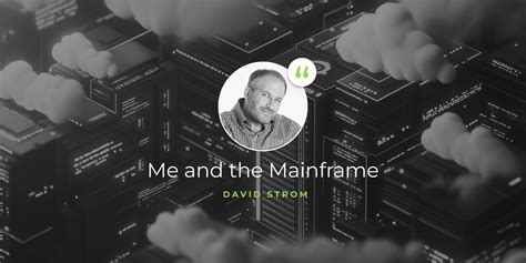 Me And The Mainframe Web Informant David Stroms Musings On