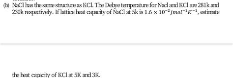 Solved B NaCl Has The Same Structure As KCl The Debye Chegg Com