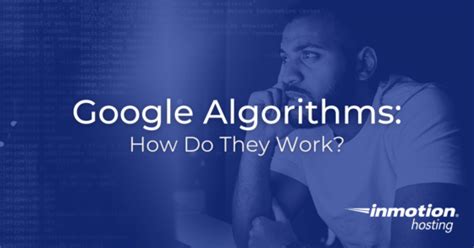 Google Algorithms How Do They Work InMotion Hosting Blog