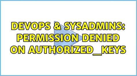devops and sysadmins permission denied on authorized keys 2 solutions