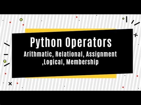 Operators In Python Arithmatic Comparison Assignment Logical Membership Operators