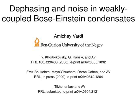 Ppt Dephasing And Noise In Weakly Coupled Bose Einstein Condensates Amichay Vardi Powerpoint