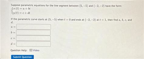 Solved Suppose Parametric Equations For The Line Segment Chegg