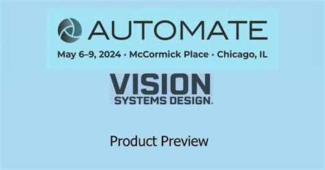 Automate 2024 Product Preview Vision Systems Design