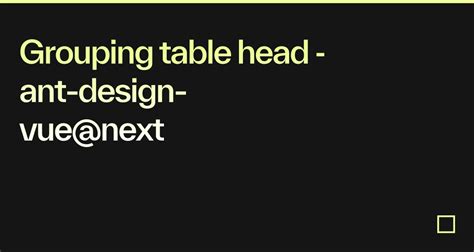 Grouping Table Head Ant Design Vuenext Codesandbox Grouping Table Head Ant Design Vuenext Codesandbox