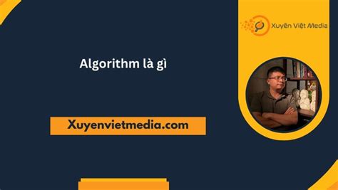 algorithm là gì những điều cần biết về thuật toán algorithm