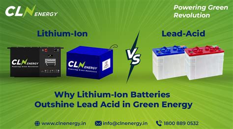 Why Lithium Ion Batteries Outshine Lead Acid In Green Energy