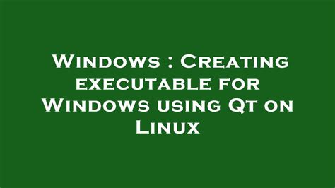 Windows Creating Executable For Windows Using Qt On Linux Youtube