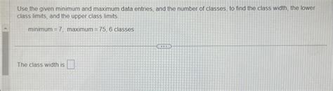 Solved Use The Given Minimum And Maximum Data Entries And