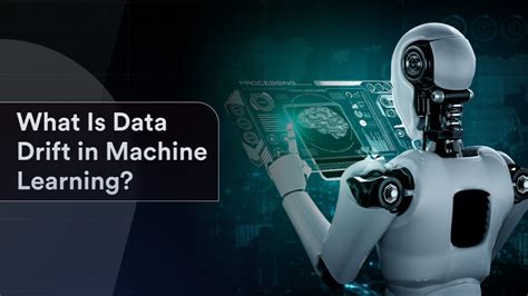 What Is Data Drift In Machine Learning
