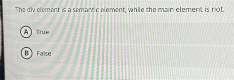 Solved The Div Element Is A Semantic Element While The Main