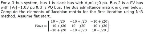 for a 3 bus system bus 1 is slack bus with v1 1 jo